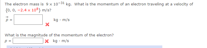 Solved The electron mass is 9×10-31kg. ﻿What is the momentum | Chegg.com