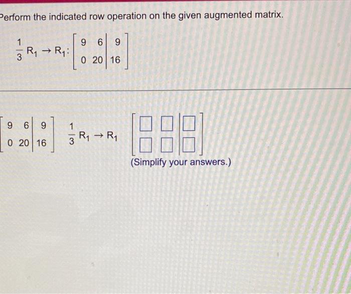 Solved Perform the indicated row operation on the given | Chegg.com