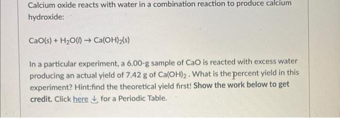 Solved Calcium oxide reacts with water in a combination | Chegg.com