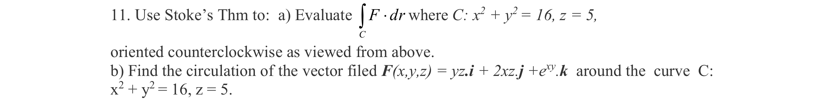 Solved Use Stoke's Thm to:a) ﻿Evaluate ∫C﻿F*dr ﻿where | Chegg.com