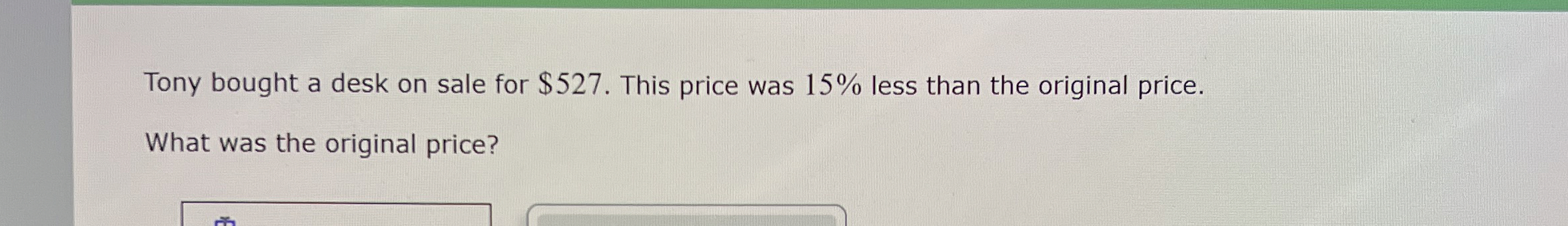 Solved Tony bought a desk on sale for $527. ﻿This price was | Chegg.com | Chegg.com