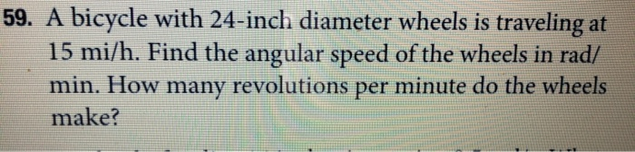 Solved 59. A bicycle with 24-inch diameter wheels is | Chegg.com
