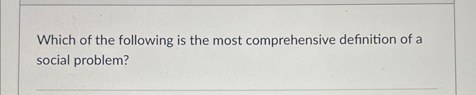 Solved Which of the following is the most comprehensive | Chegg.com