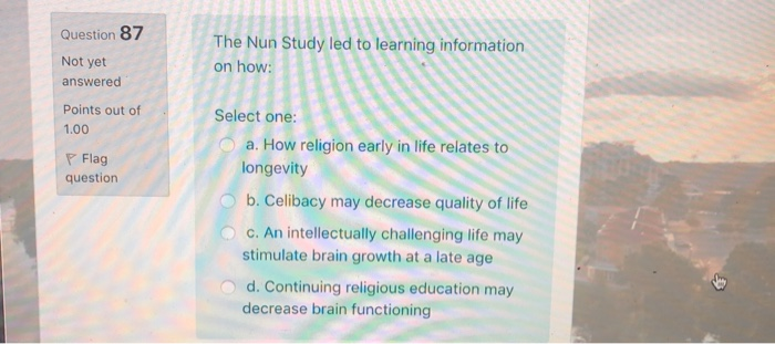 Solved Question 87 The Nun Study led to learning information | Chegg.com