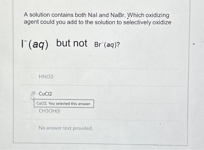 Solved A solution contains both Nal and NaBr. Which | Chegg.com