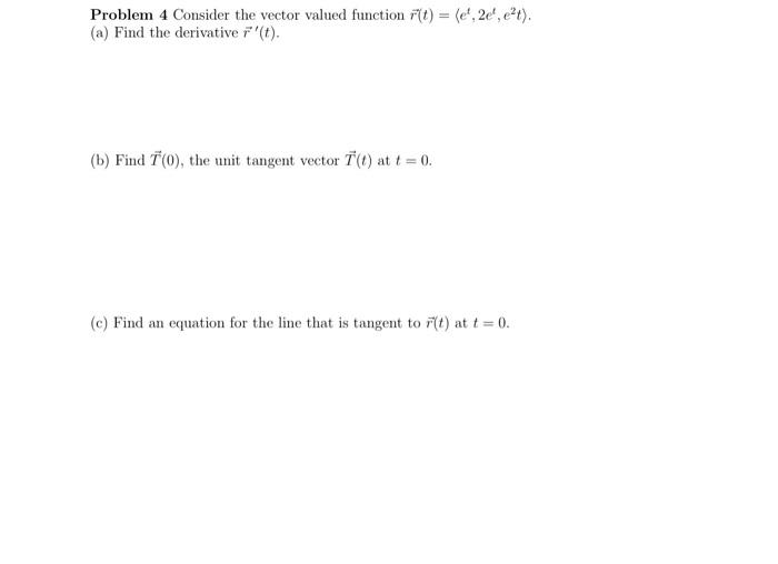 Solved Problem 4 Consider the vector valued function r(t) = | Chegg.com