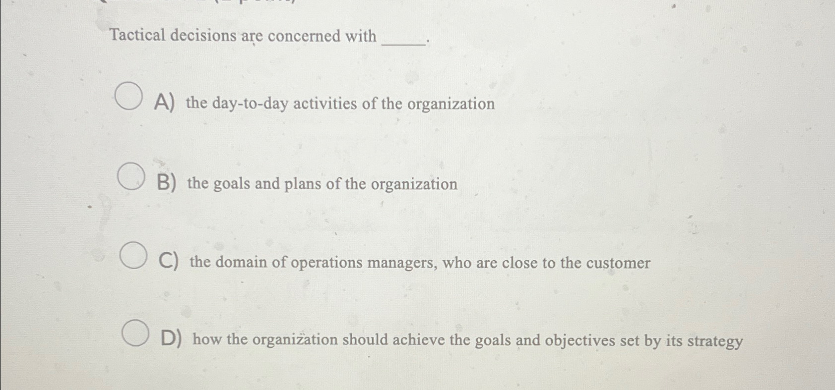Solved Tactical decisions are concerned withA) ﻿the | Chegg.com