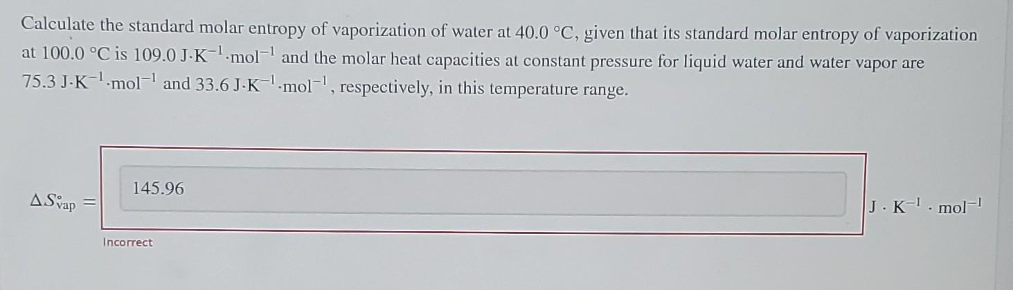 Solved Calculate the standard molar entropy of vaporization | Chegg.com
