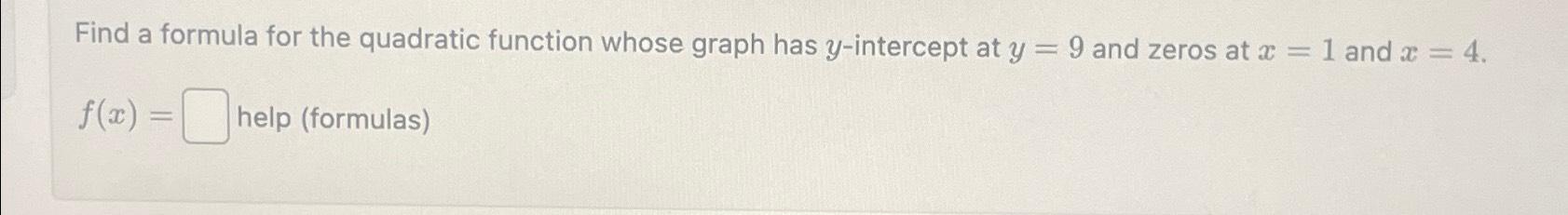 Solved Find a formula for the quadratic function whose graph | Chegg.com