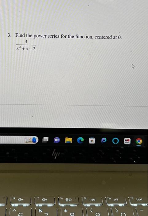 Solved 3. Find the power series for the function, centered | Chegg.com