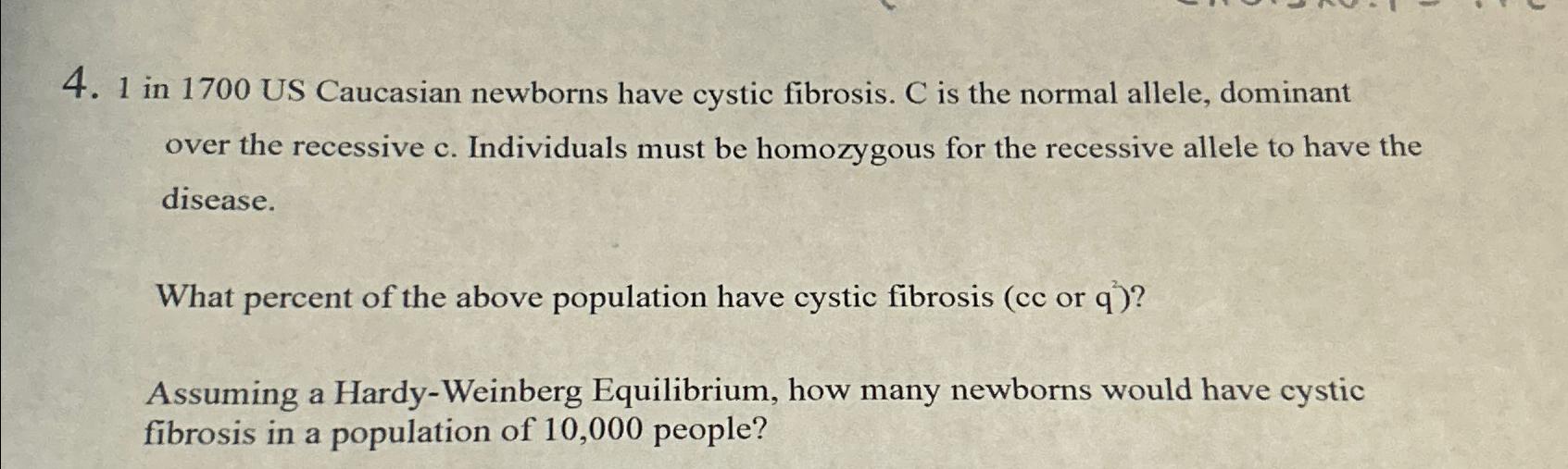 Solved 1 ﻿in 1700 ﻿US Caucasian newborns have cystic | Chegg.com