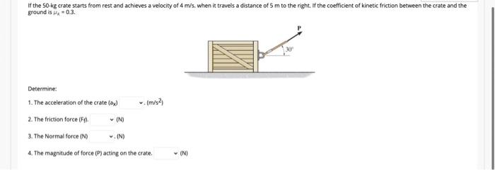 Solved If the 50-kg crate starts from rest and achieves a | Chegg.com