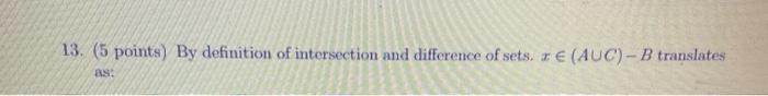 Solved 13. (5 points) By definition of intersection and | Chegg.com