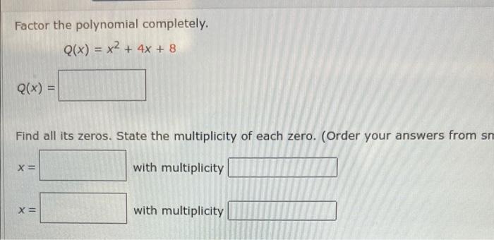 Solved Factor the polynomial completely. Q(x)=x2+4x+8 Q(x)= | Chegg.com