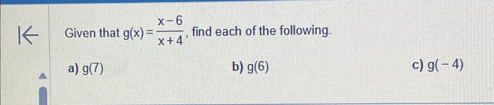 Solved Given that g(x)=x-6x+4, ﻿find each of the | Chegg.com