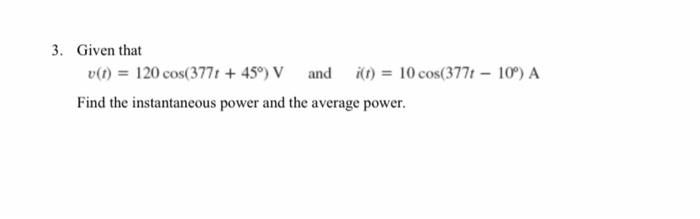 Solved 3. Given that v(t)=120cos(377t+45∘)V and | Chegg.com