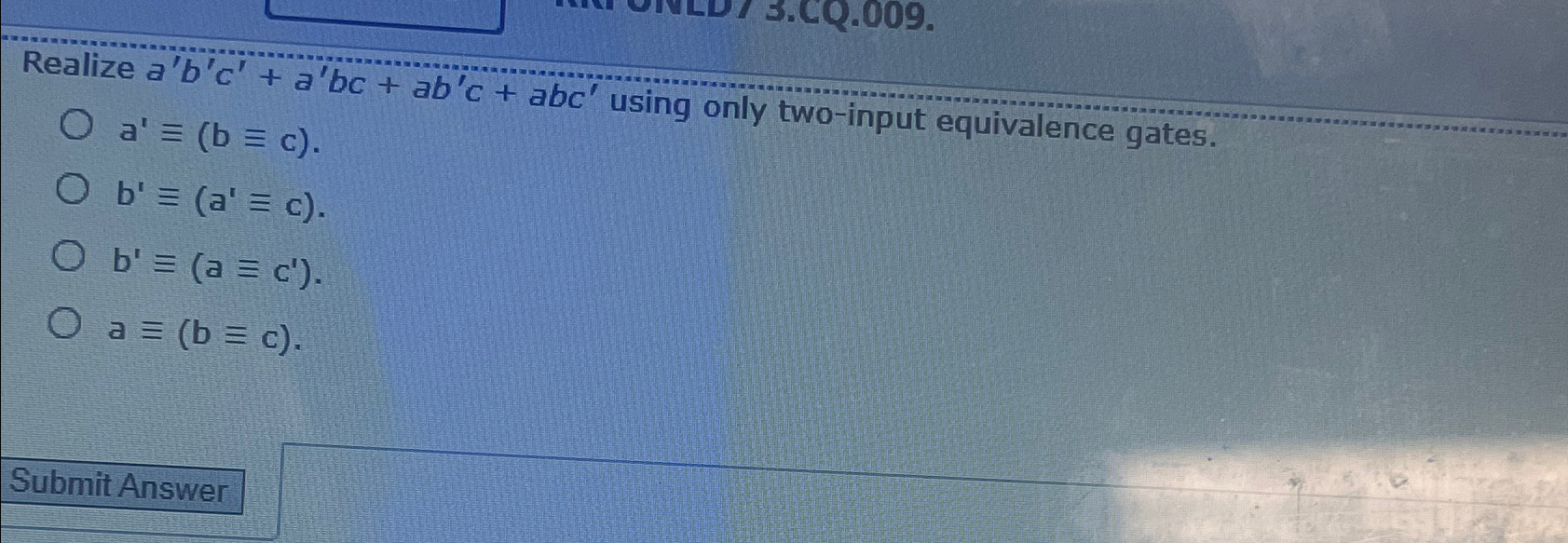 Solved Realize a'b'c'+a'bc+ab'c+abc' ﻿using only two-input | Chegg.com