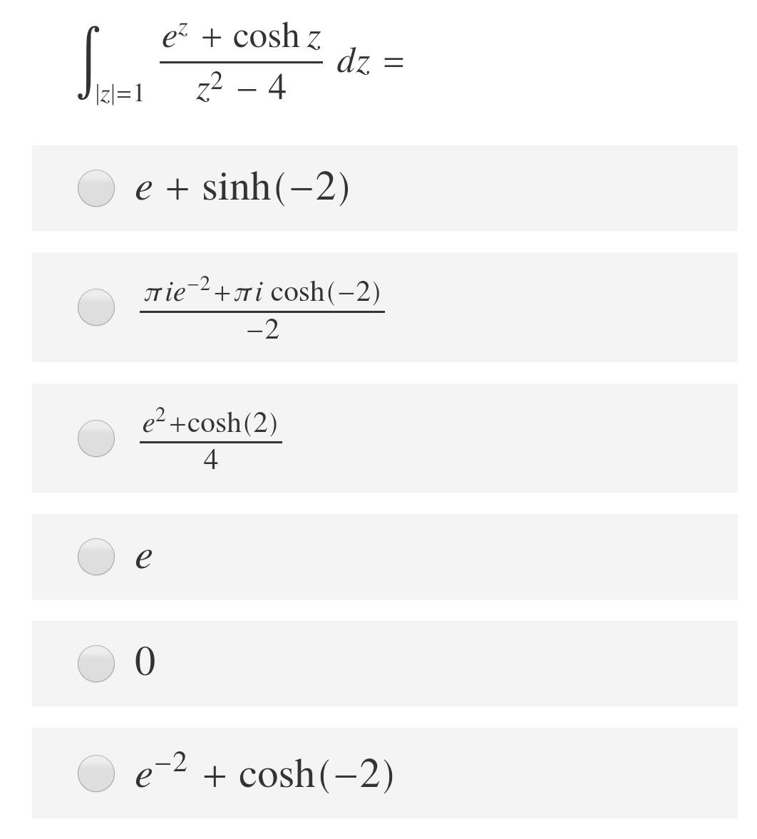 Solved S. ez + cosh z dz = z2 – 4 zl=1 e + sinh(-2) sie-2 +n | Chegg.com