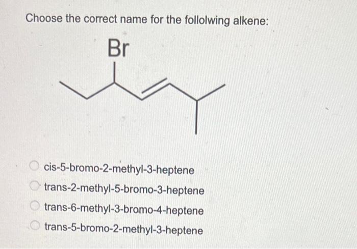 Solved Choose the correct name for the follolwing alkene: | Chegg.com