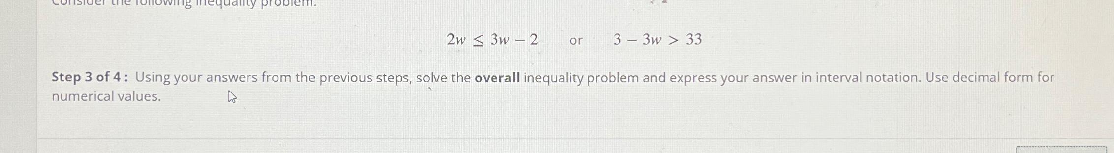 Solved 2w≤3w-2, or ,3-3w>33Step 3 ﻿of 4 ﻿: Using your | Chegg.com