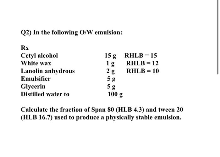 Solved Q2) In the following O /W emulsion: Calculate the | Chegg.com