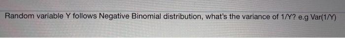 Solved Random variable y follows Negative Binomial | Chegg.com