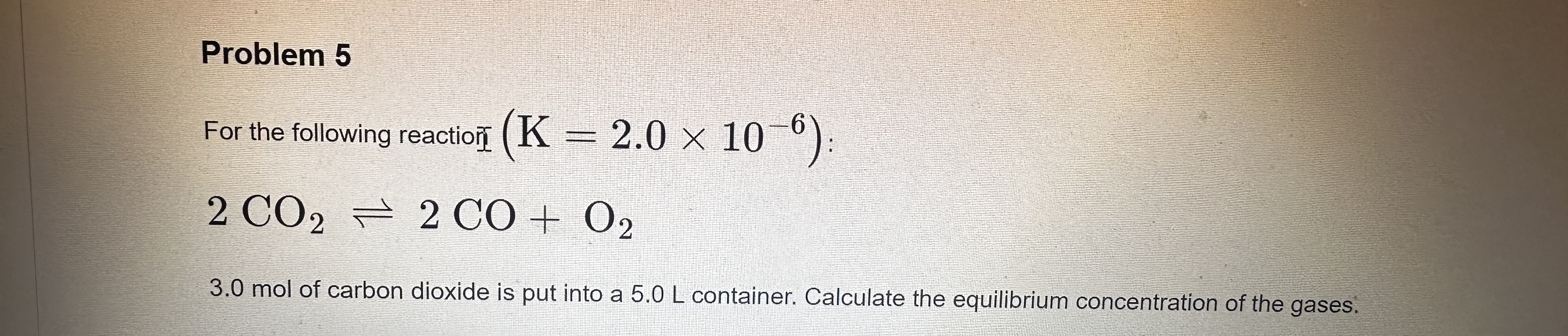Solved Problem 5For the following reaction )=(2.0×10-6 | Chegg.com