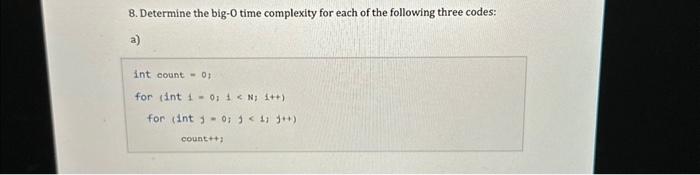 Solved 8. Determine the big-0 time complexity for each of | Chegg.com