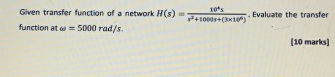 Solved = Given transfer function of a network H(s) function | Chegg.com