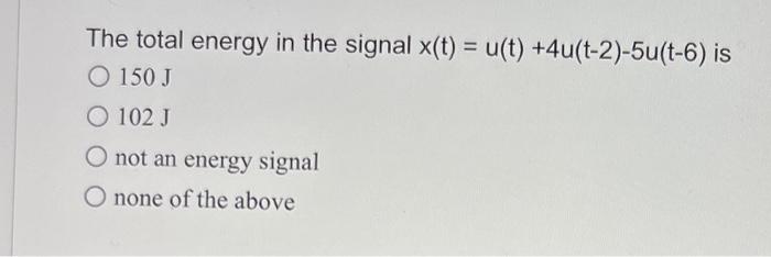 Solved The total energy in the signal | Chegg.com