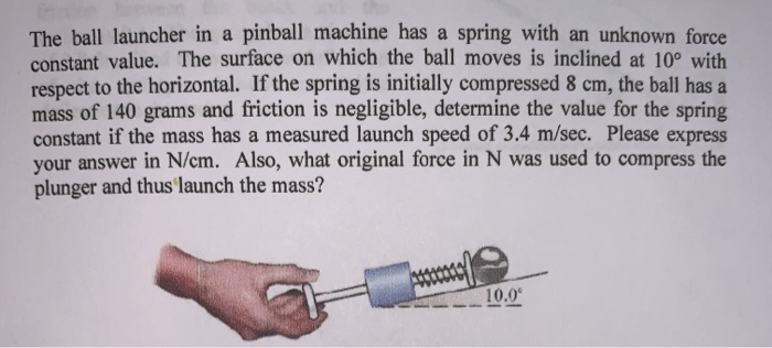 Solved The ball launcher in a pinball machine has a spring | Chegg.com