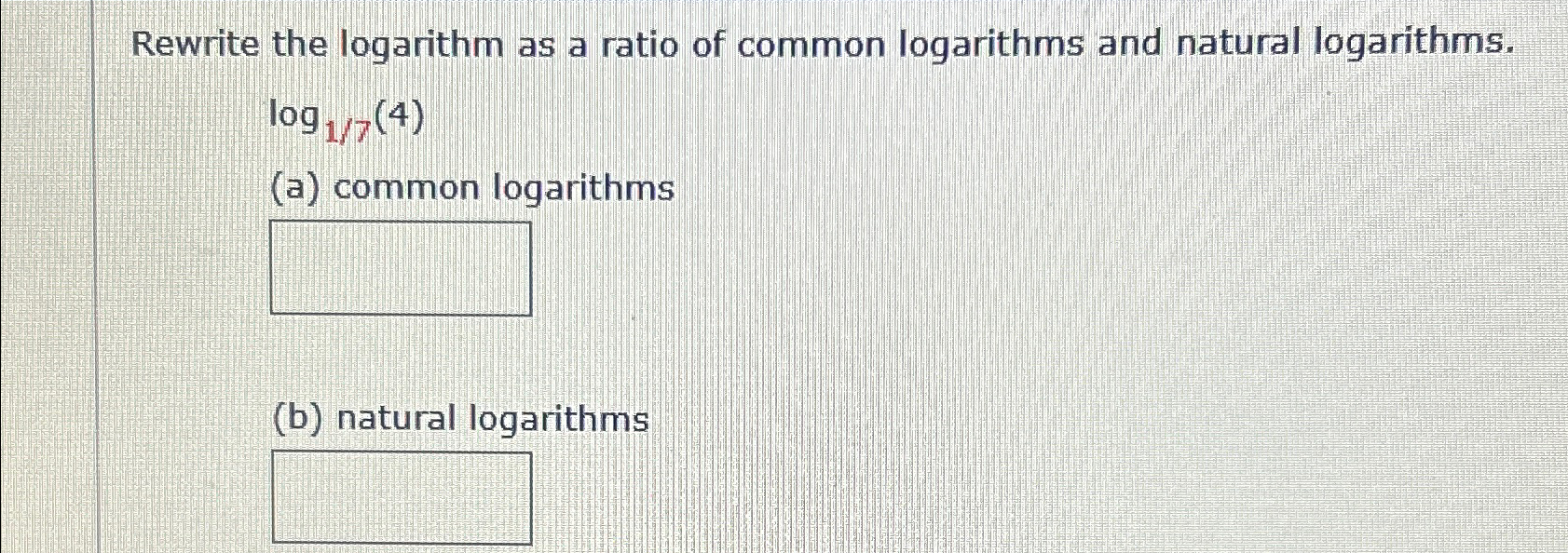 Solved Rewrite the logarithm as a ratio of common logarithms | Chegg.com