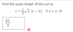 Solved Find the exact length of the curve.x=13y2(y-3),9≤y≤25 | Chegg.com