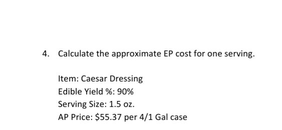 Solved 4. Calculate the approximate EP cost for one serving. | Chegg.com