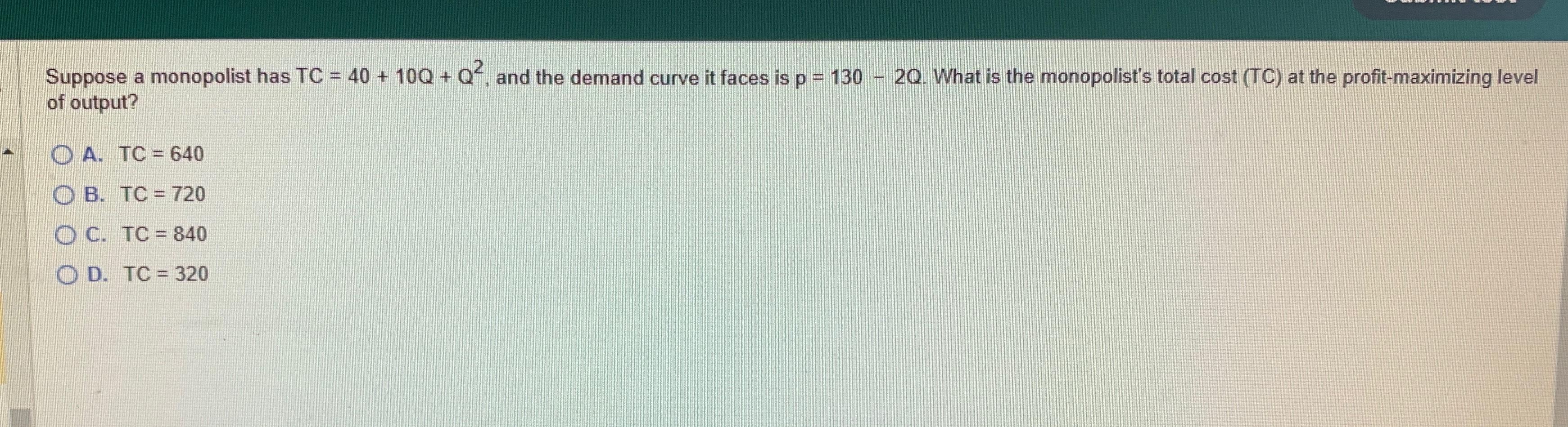 Solved Suppose a monopolist has TC=40+10Q+Q2, ﻿and the | Chegg.com