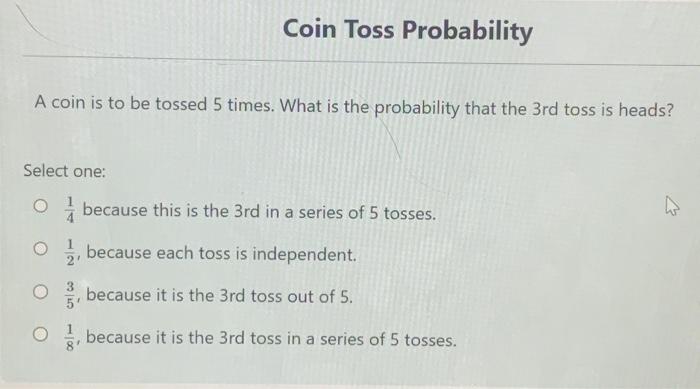 Solved A coin is to be tossed 5 times. What is the | Chegg.com