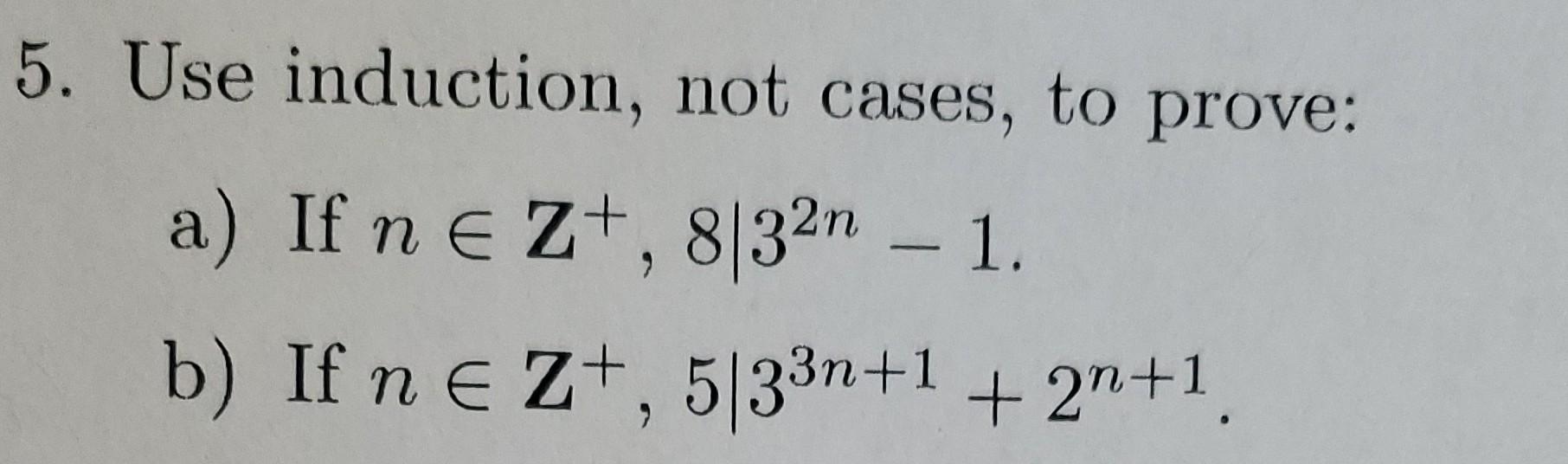 Solved Use induction, not cases, to prove: a) If | Chegg.com