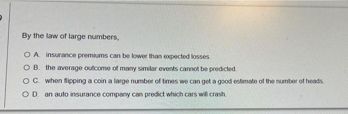 Solved By the law of large numbers, OA insurance premiums | Chegg.com