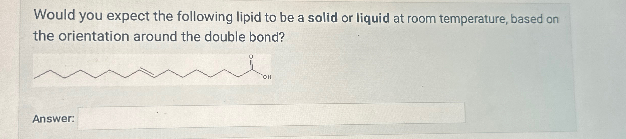 Solved Would you expect the following lipid to be a solid or | Chegg.com