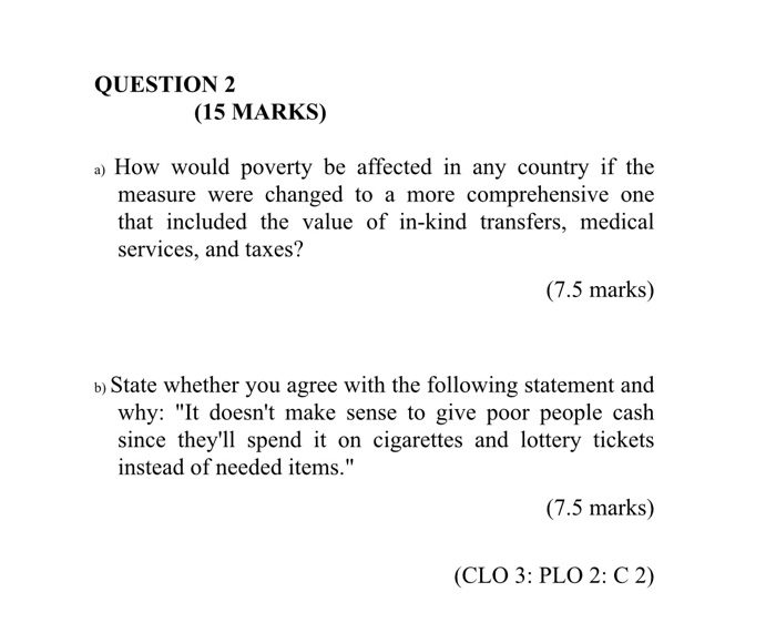 Solved QUESTION 2 (15 MARKS) a) How would poverty be | Chegg.com