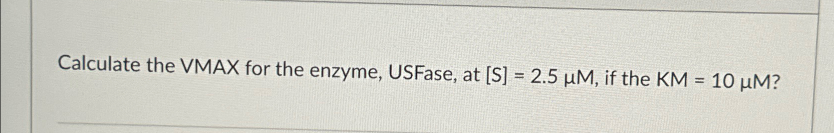 Solved Calculate the VMAX for the enzyme, USFase, at | Chegg.com