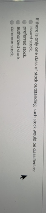 Solved If there is only one class of stock outstanding, such | Chegg.com