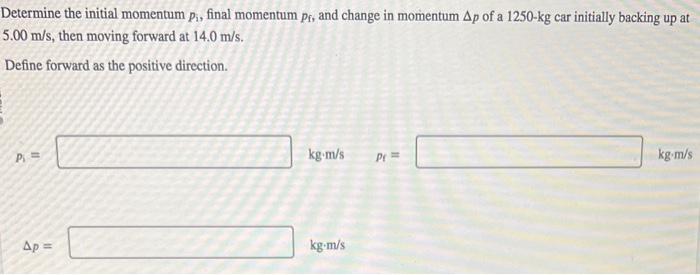 Solved Determine the initial momentum pi, final momentum pf, | Chegg.com