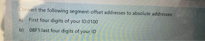 Solved Convert the following segment-offset addresses to | Chegg.com