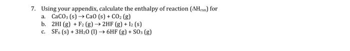 Solved 7. Using your appendix, calculate the enthalpy of | Chegg.com