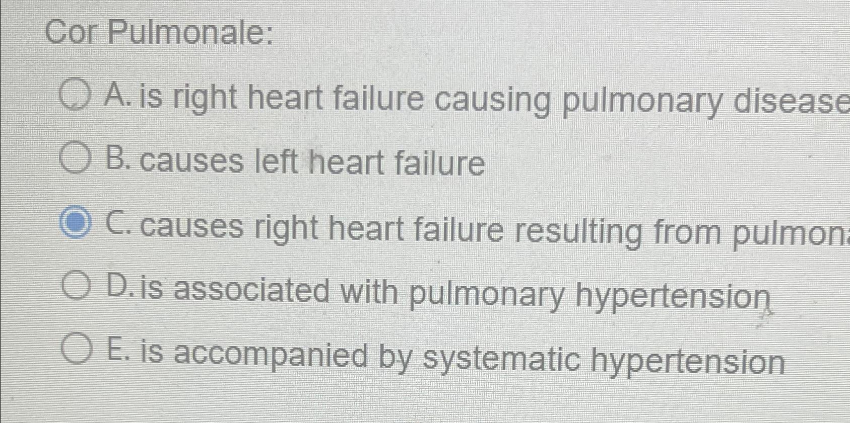 Cor Pulmonale:A. ﻿is right heart failure causing | Chegg.com