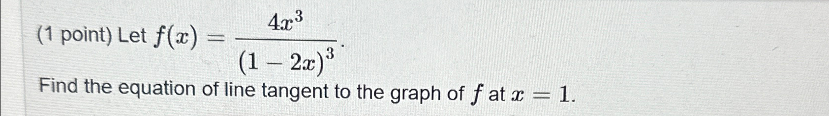 Solved point) ﻿Let f(x)=4x3(1-2x)3Find the equation of line | Chegg.com