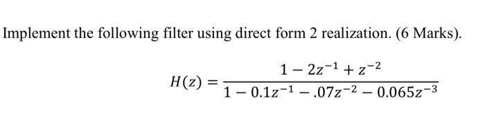 Solved Implement the following filter using direct form 2 | Chegg.com