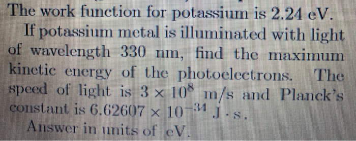 Solved The work function for potassium is 2.24 eV. If | Chegg.com