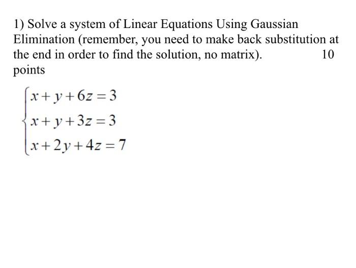 Solved 1) Solve a system of Linear Equations Using Gaussian | Chegg.com